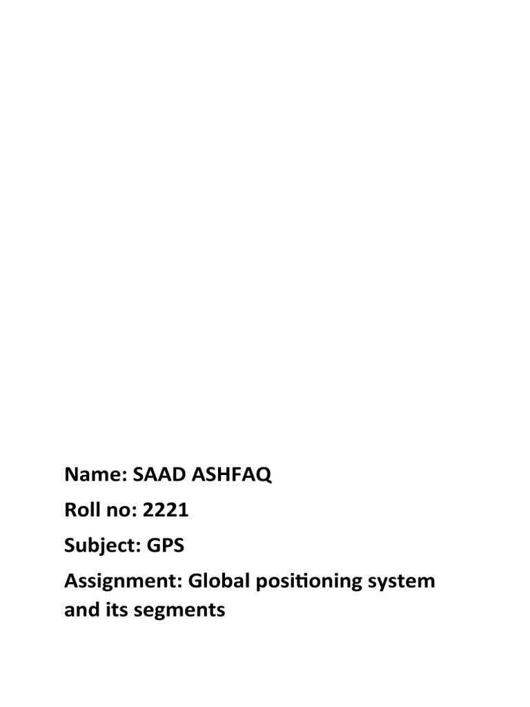 Name: Saad Ashfaq Roll No: 2221 Subject: GPS Assignment: Global Positioning System and Its ...