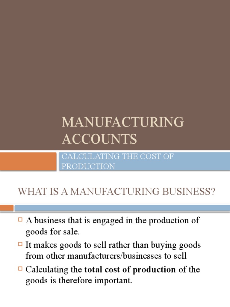 Manufacturing Accounts Powerpoint | PDF | Income Statement | Cost