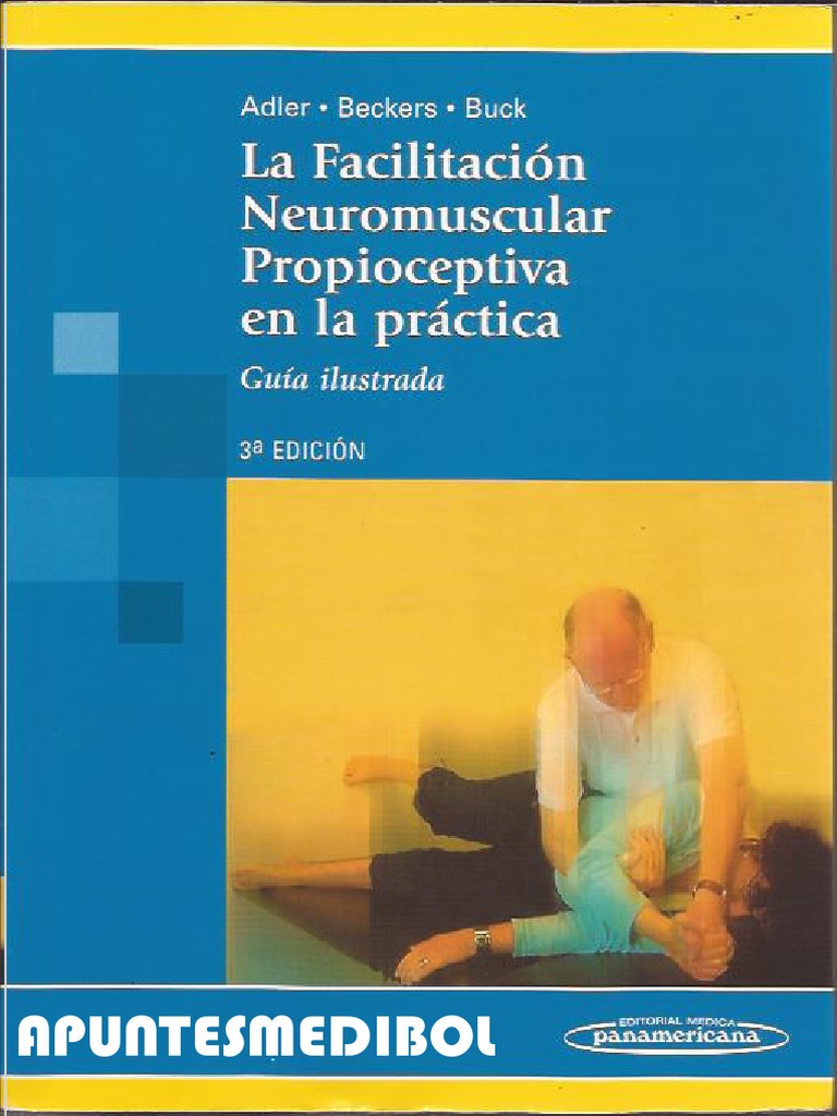 La Facilitacion Neuromuscular Propioceptiva en La Practica - Adler ...