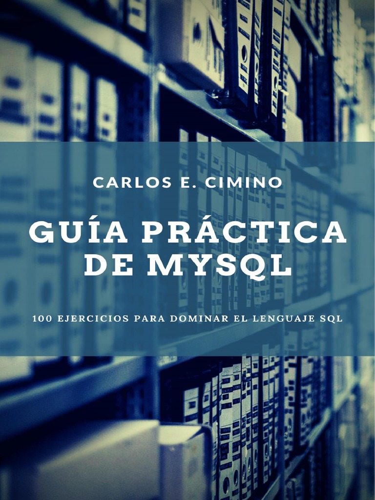 Guía Práctica de MySQL - Carlos E. Cimino | PDF | Licencia Creative ...