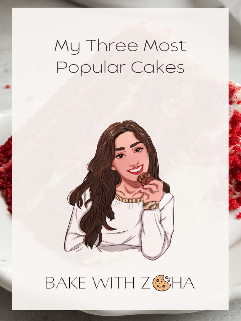 Bake With Zoha - My Three Most Popular Cakes | PDF | Cooking, Food & Wine