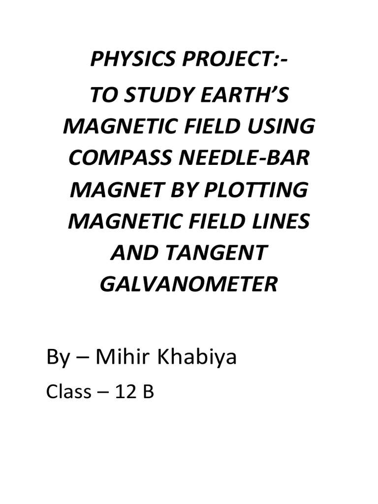 PHYSICS Project Class 12 | PDF | Earth's Magnetic Field | Magnetic Field PHYSICS Project Class 12 | PDF | Earth's Magnetic Field | Magnetic Field
