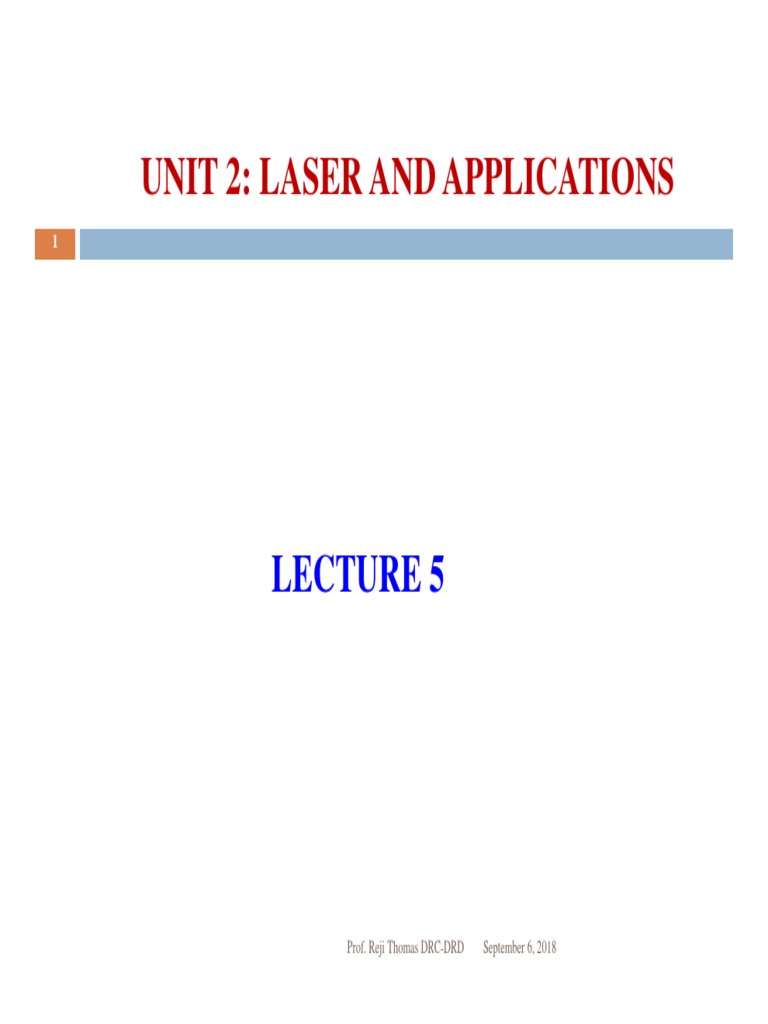 Unit 2: Laser and Applications: September 6, 2018 Prof. Reji Thomas DRC-DRD | PDF | Laser ...