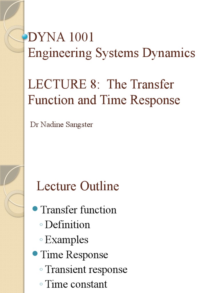 DYNA 1001 Engineering Systems Dynamics Lecture 8 Transfer Function ... DYNA 1001 Engineering Systems Dynamics Lecture 8 Transfer Function ...