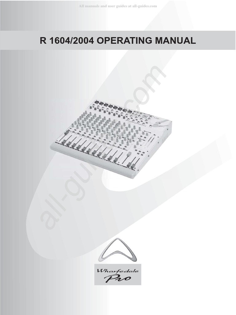 Operating Manual for the Wharfedale Professional R1604/R2004 Mixers - Features, Functions and ...