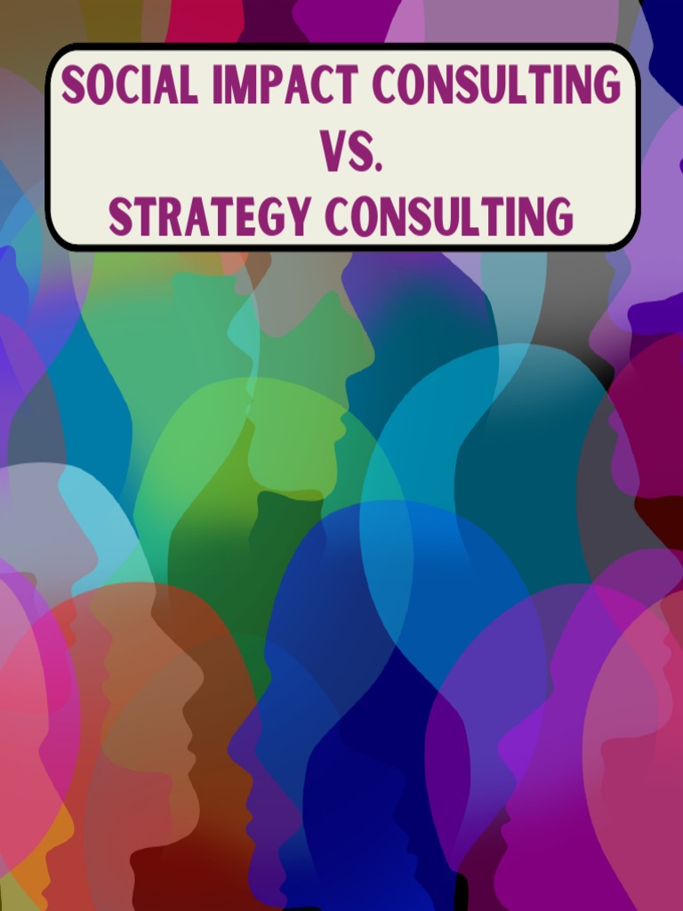Social Impact Consulting vs. Strategy Consulting | PDF | Consultant ...