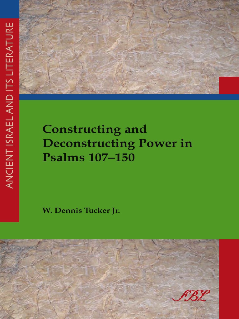 Constructing and Deconstructing Power in Psalms 107-150: W. Dennis ...