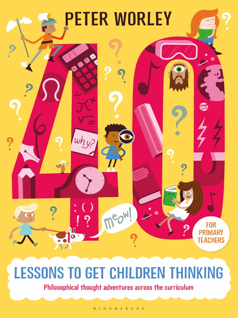 40 Lessons To Get Children Thinking | PDF | Thought | Reason