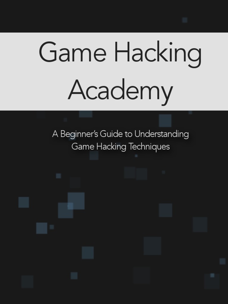 Game Hacking Academy: A Beginner's Guide To Understanding Game Hacking Techniques | PDF ...