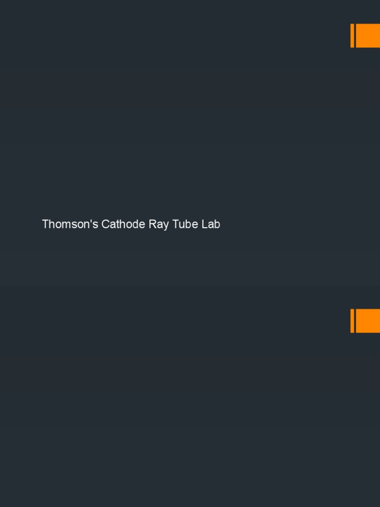 Thomson's Cathode Ray Tube Lab | PDF | Electron | Atoms