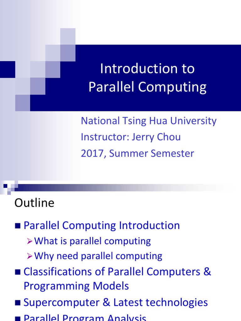 Introduction To Parallel Computing: National Tsing Hua University Instructor: Jerry Chou 2017 ...