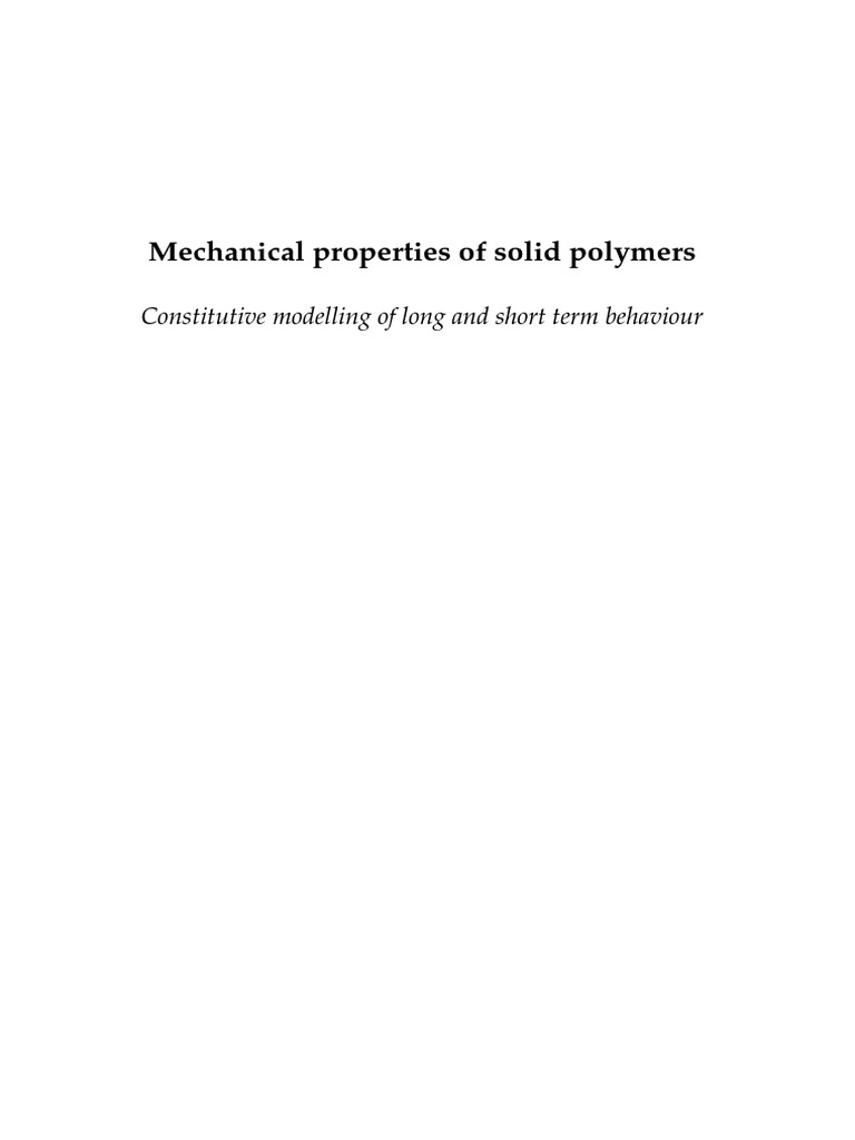 Mechanical Properties of Solid Polymers: Constitutive Modelling of Long and Short Term Behaviour ...