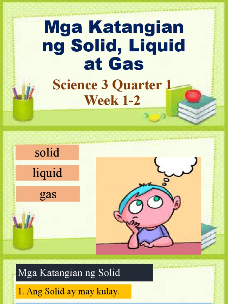 Mga Katangian NG Solid, Liquid at Gas: Science 3 Quarter 1 Week 1-2 | PDF