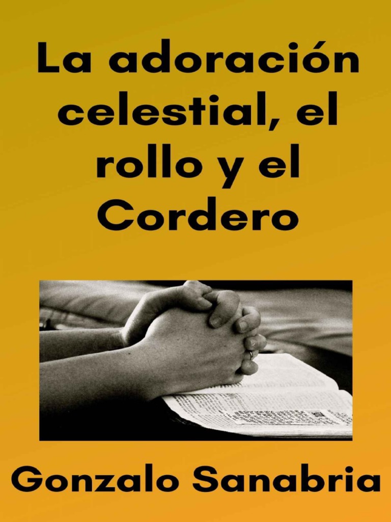 La Adoración Celestial, El Rollo y El Cordero Gonzalo Sanabria | PDF ...