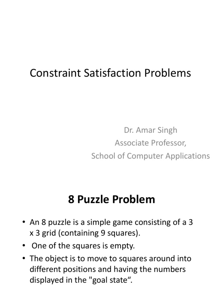 Constraint Satisfaction Problems: Dr. Amar Singh Associate Professor, School of Computer ...
