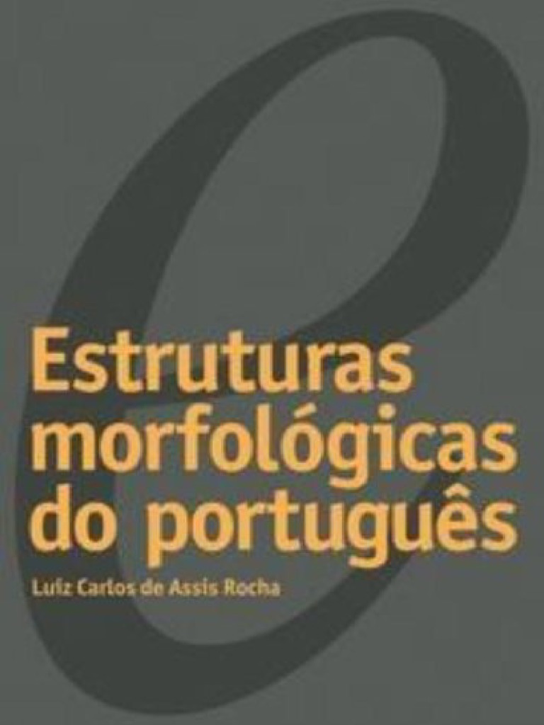 Resumo Estruturas Morfologicas Do Portugues Luiz Carlos de Assis Rocha | PDF