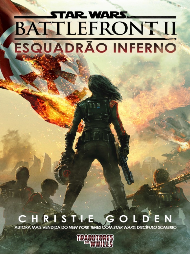 Star Wars - Battlefront II - Esquadrão Inferno - Christie Golden (TDW ...