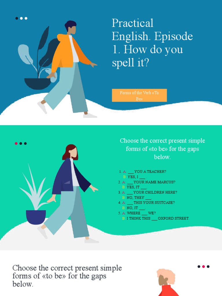 Practical English. Episode 1. How Do You Spell It?: Forms of The Verb ...
