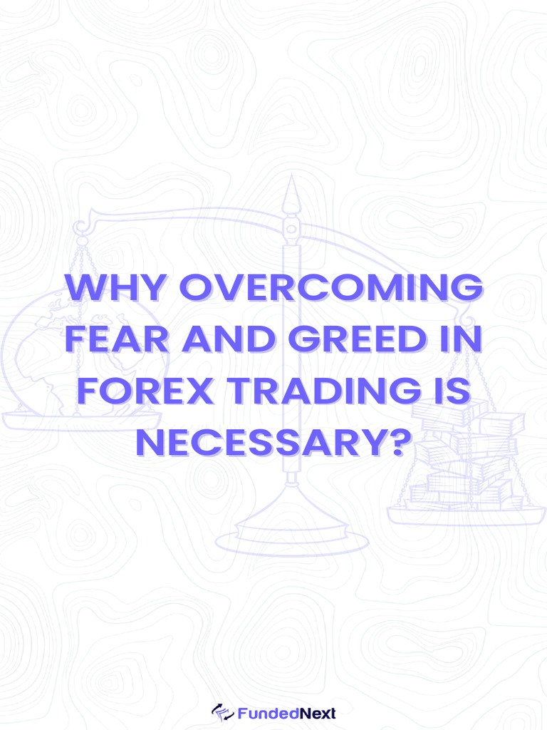 Why Overcoming Fear and Greed in Forex Trading Is Necessary | PDF