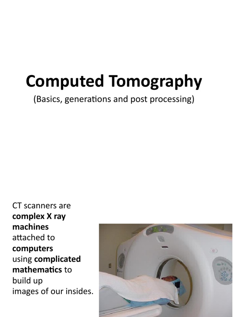 Computed Tomography: (Basics, Generations and Post Processing) | PDF | Ct Scan | X Ray