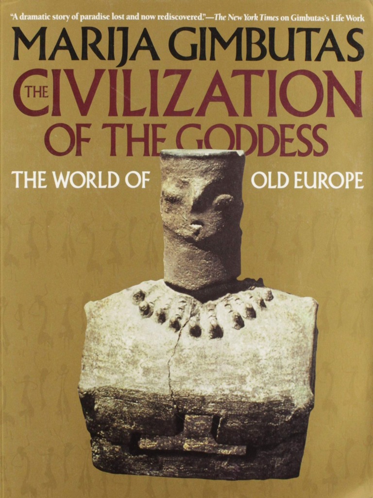 The Civilization of The Goddess - The World of Old Europe - Marija ...