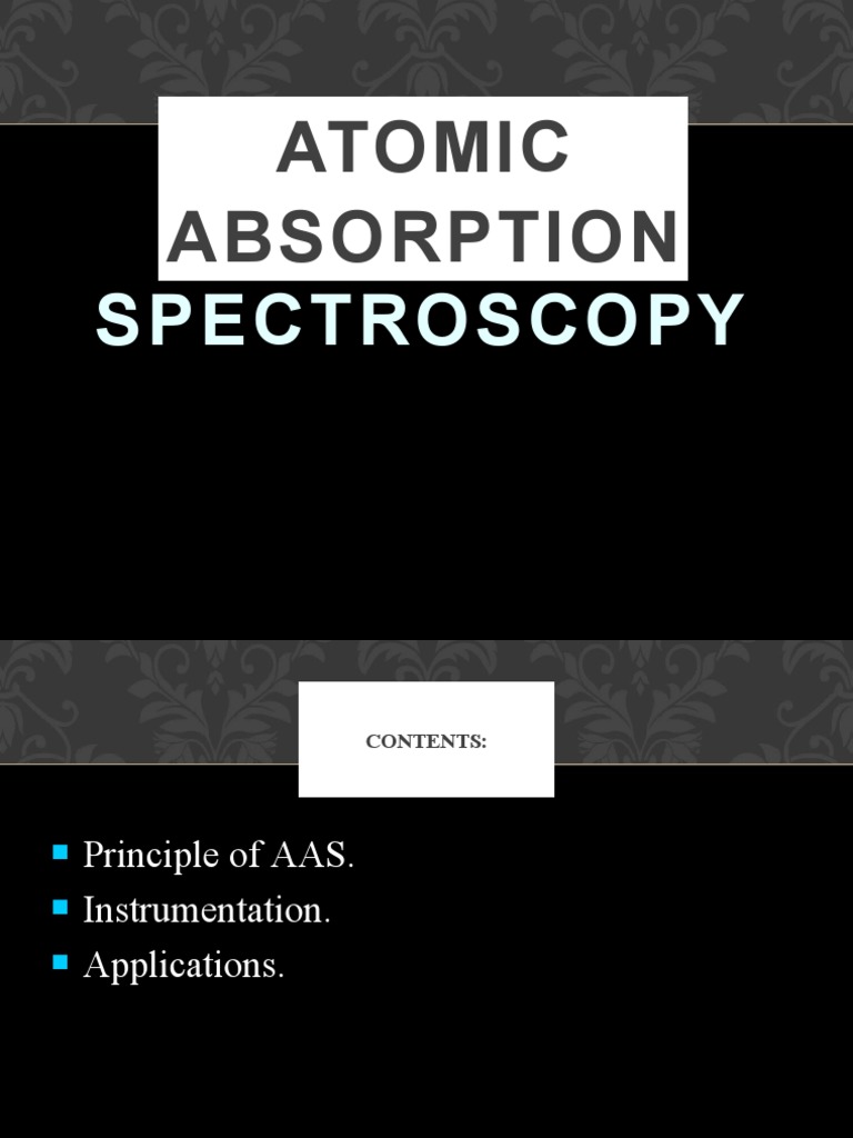 Atomic Absorption Presentation | PDF | Atomic Absorption Spectroscopy | Absorption Spectroscopy