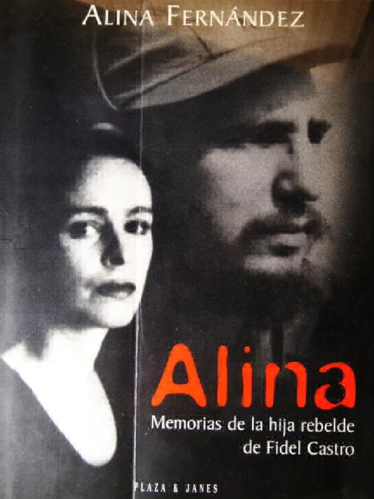 Alina Memorias de La Hija Rebelde de Fidel Castro Alina Fernández | PDF | Cuba | Fidel Castro