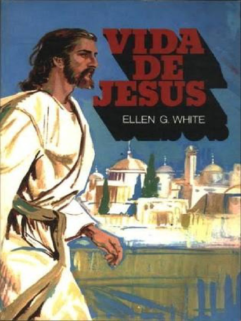 Vida de Jesus - Ellen G White | PDF | Jesus | Messias
