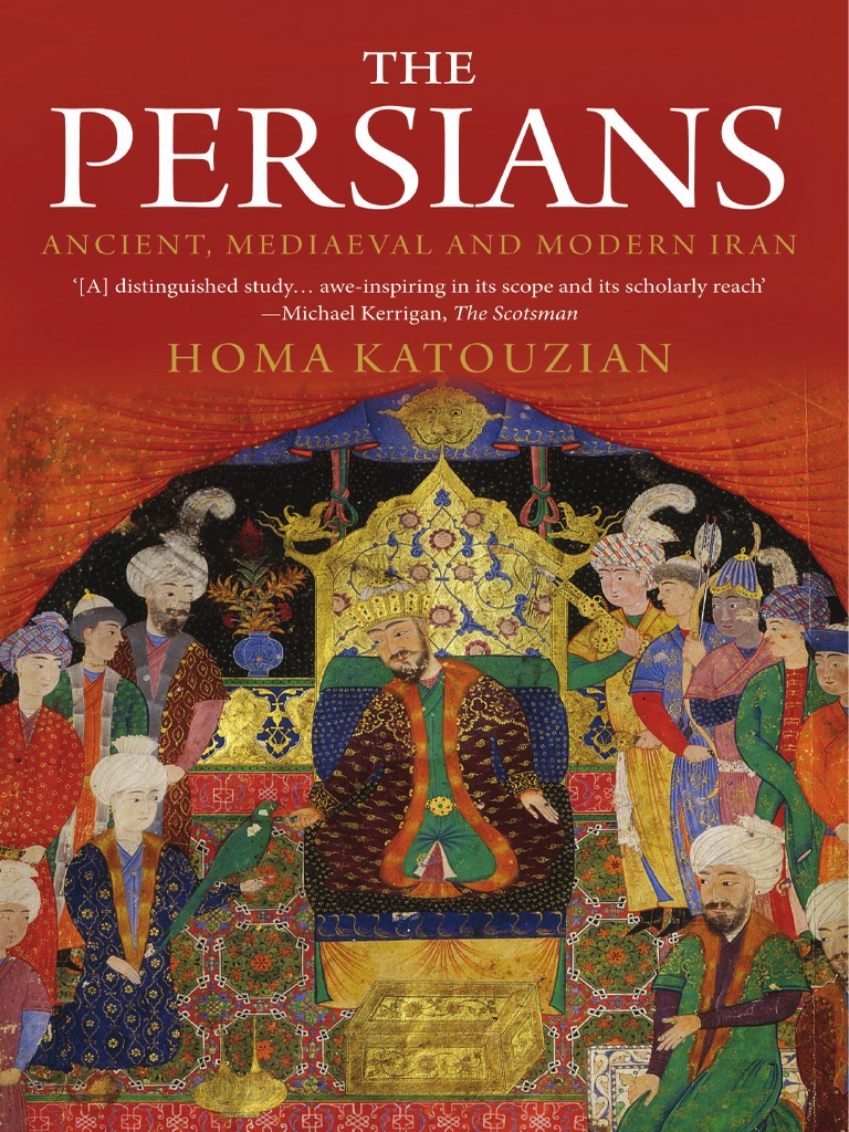 The Persians Ancient, Mediaeval and Modern Iran (Homa Katouzian) | PDF ...