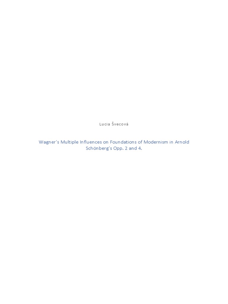 Wagner's Multiple Influences On Foundations of Modernism in Arnold Schönberg's Opp. 2 and 4 ...