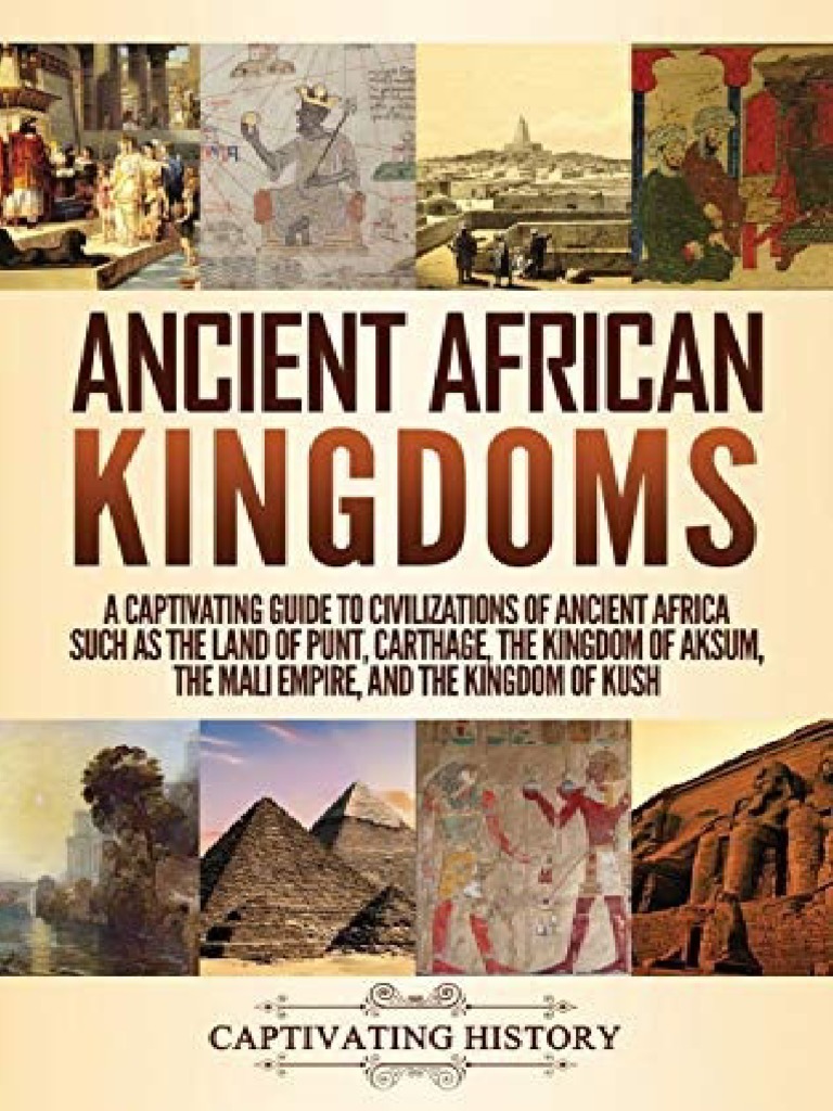 Ancient African Kingdoms A Captivating Guide To Civilizations of ...