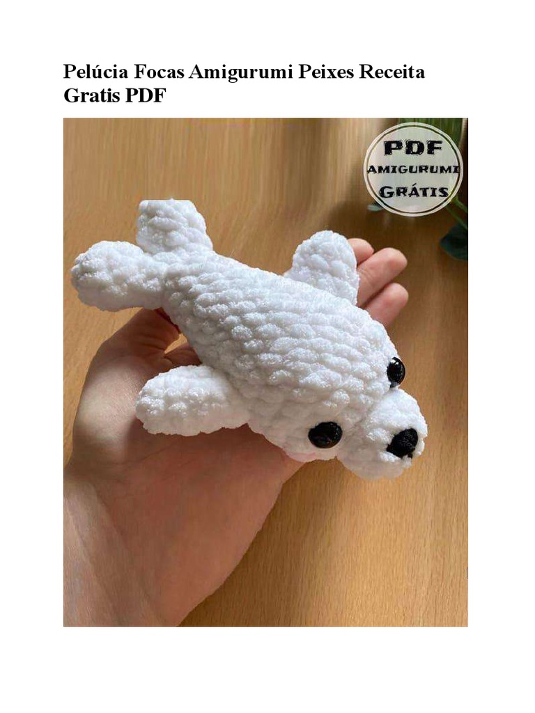 Pelucia-Focas-Amigurumi-Peixes-Receita-Gratis-PDF | PDF | Crochê | Bordado