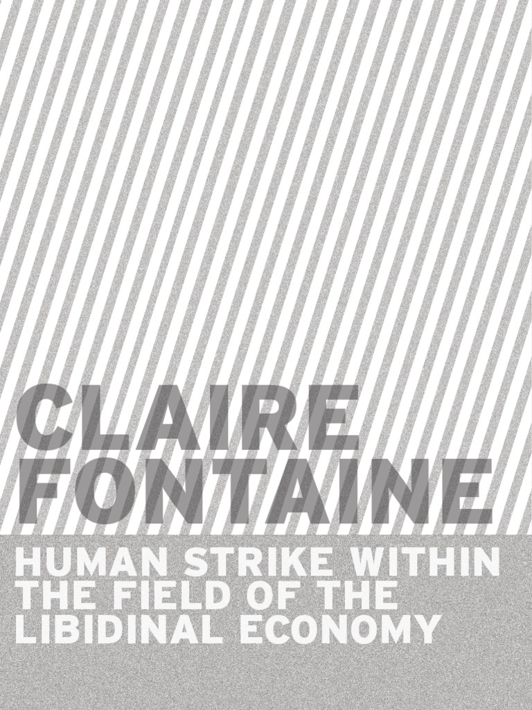 Claire Fontaine Human Strike Within The Field of The Libidinal Economy ...