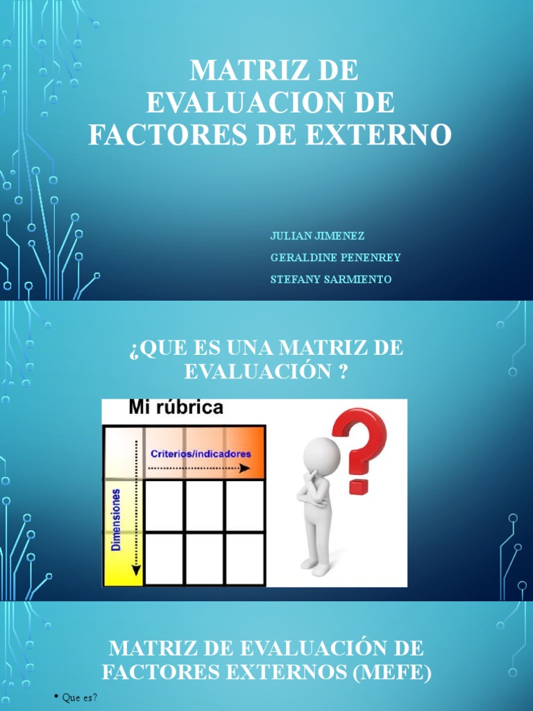 Matriz de Evaluacion de Factores de Externo: Julian Jimenez Geraldine Penenrey Stefany Sarmiento ...