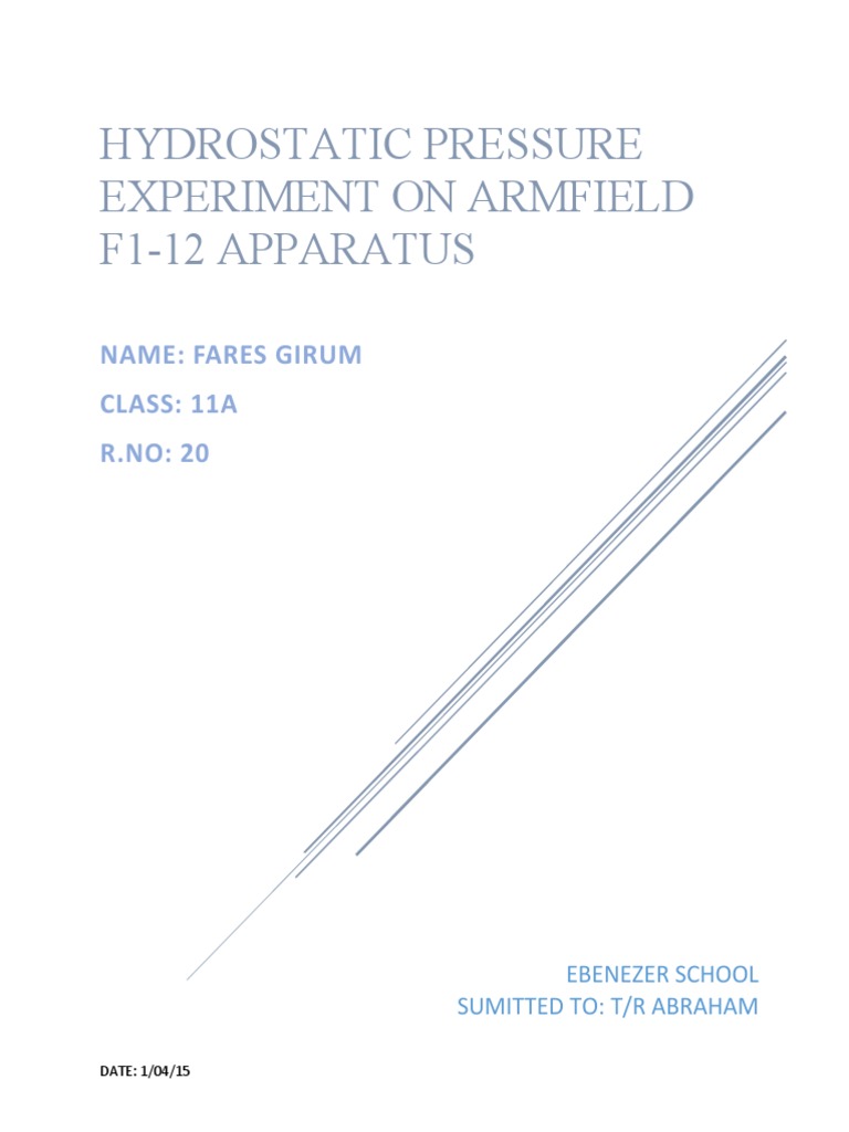 Hydrostatic Pressure Experiment On Armfield F1-12 Apparatus: Name: Fares Girum Class: 11A R.NO ...