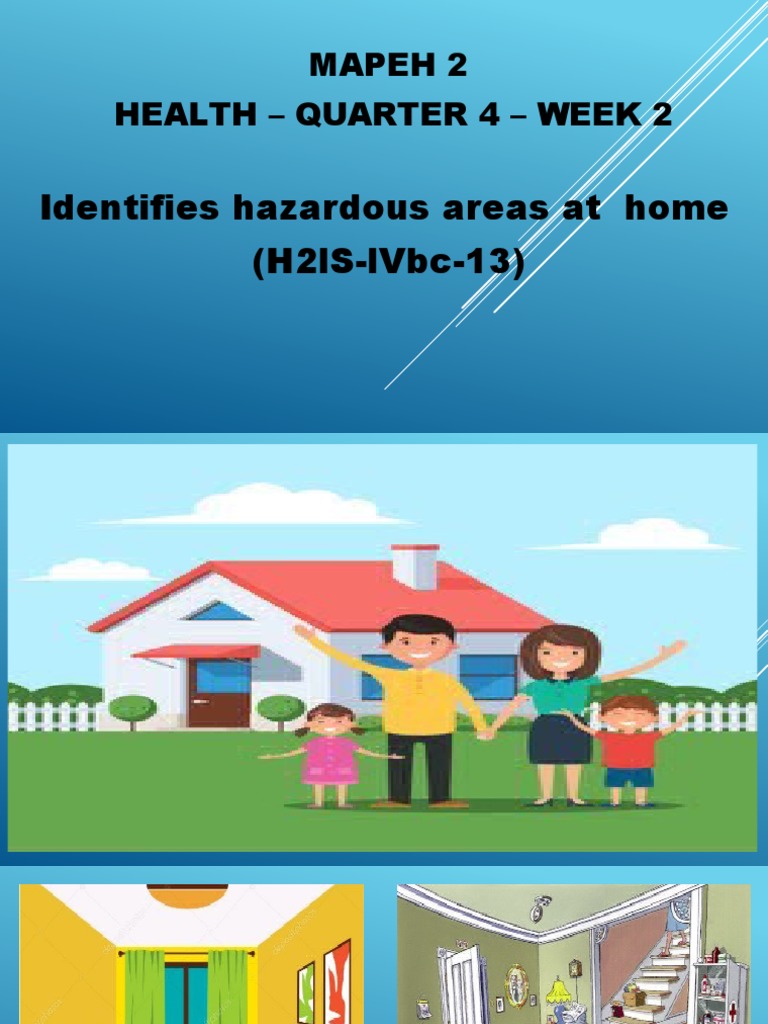 Mapeh 2 Health - Quarter 4 - Week 2: Identifies Hazardous Areas at Home (H2Ls-Lvbc-13) | PDF