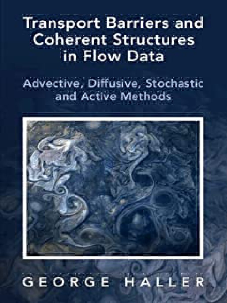 George Haller - Transport Barriers and Coherent Structures in Flow Data ...