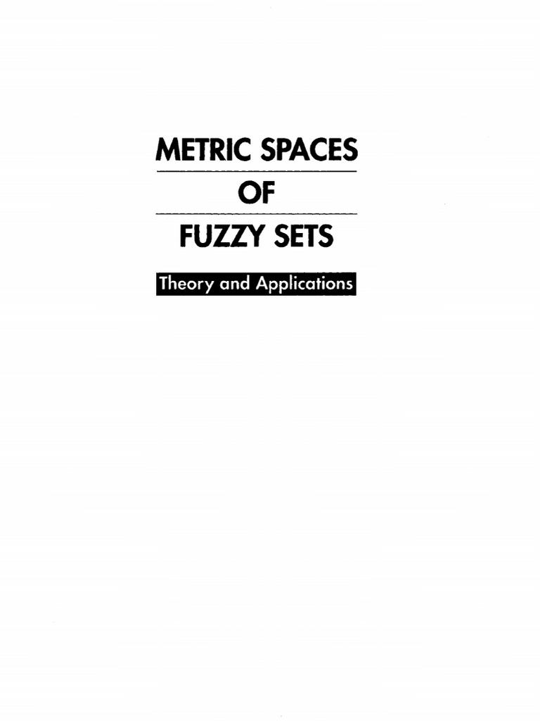 Metric Spaces OF Fuzzy Sets: Theory and Applications | PDF | Fuzzy Logic | Compact Space