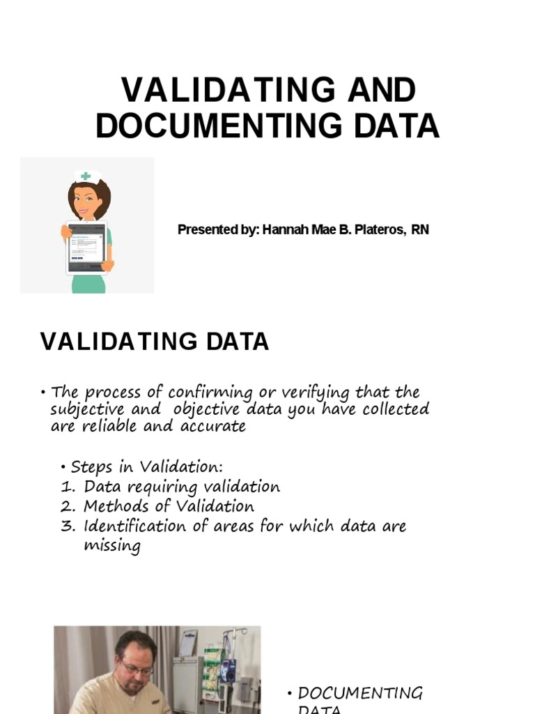 Validating and Documenting Data: Presented By: Hannah Mae B. Plateros, RN | PDF | Data ...