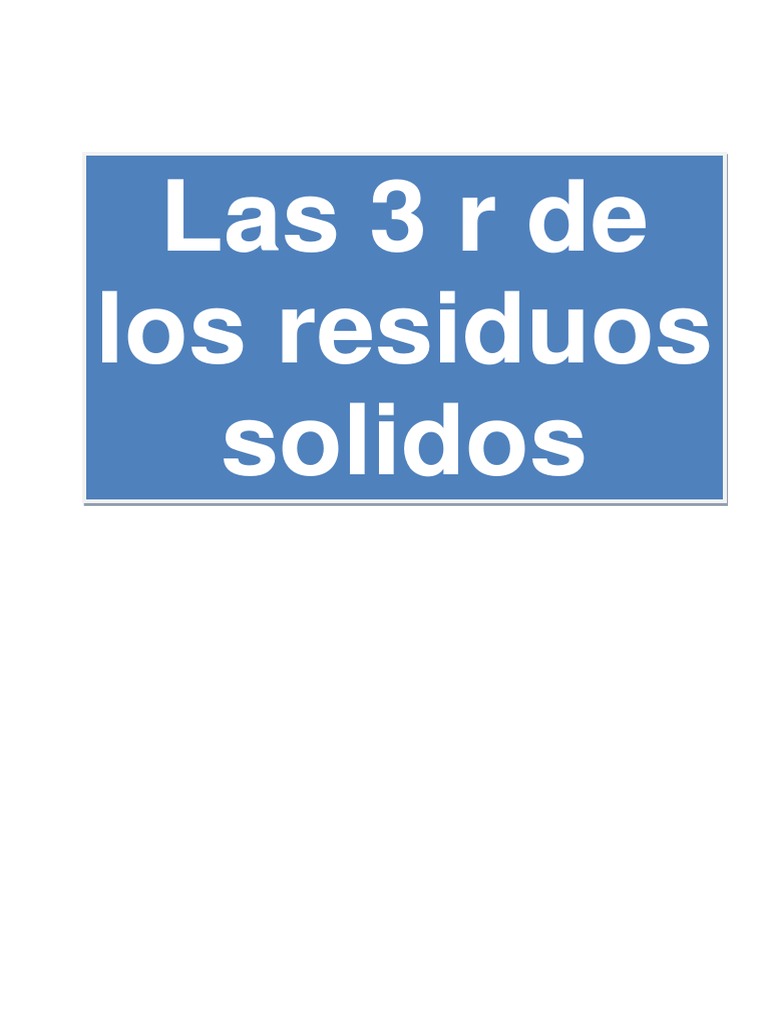 Las 3R de la gestión de residuos sólidos: reducir, reutilizar y ...