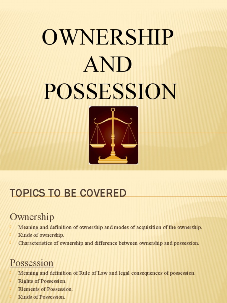 Ownership AND Possession | PDF | Possession (Law) | Ownership