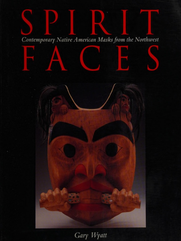 Gary Wyatt - Spirit Faces Contemporary Native American Masks From The Northw | PDF | Mask ...