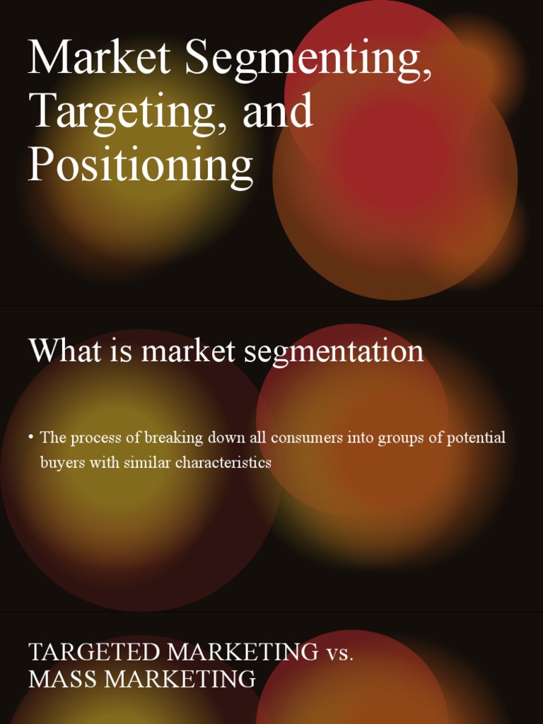 Market Segmenting Targeting and Positioning | PDF | Marketing | Market Segmentation