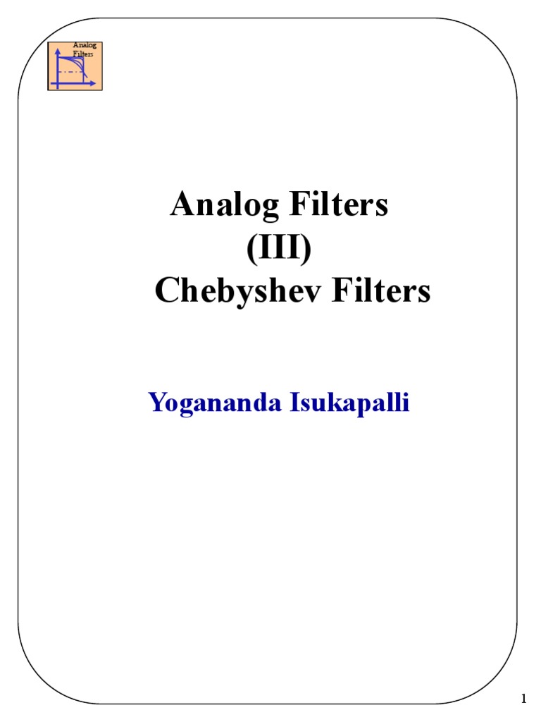 Analog Filters (III) Chebyshev Filters: Yogananda Isukapalli | PDF ...