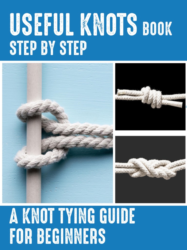 Useful Knots Book - A Knot Tying Guide For Beginners, How To Tie The ...