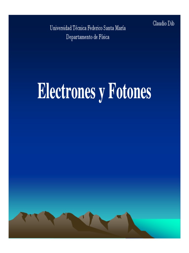 Presentación Unidad 4 - Electrón y Fotón (Prof. Dr. C. Dib) | PDF ...