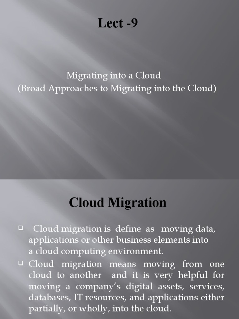 Lect - 9: Migrating Into A Cloud (Broad Approaches To Migrating Into The Cloud) | PDF | Cloud ...