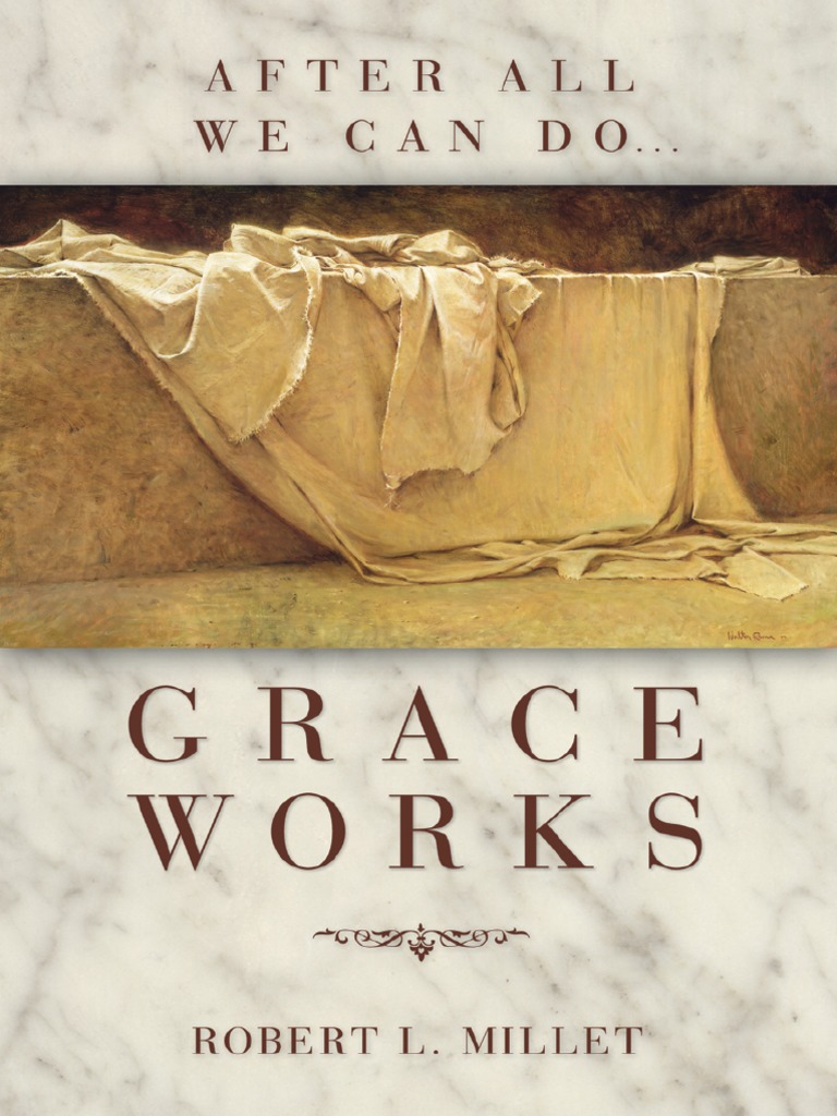 Grace Works Robert L. Millet | PDF | Grace In Christianity | Jesus