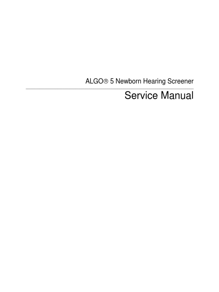Service Manual: Algo ® 5 Newborn Hearing Screener | PDF