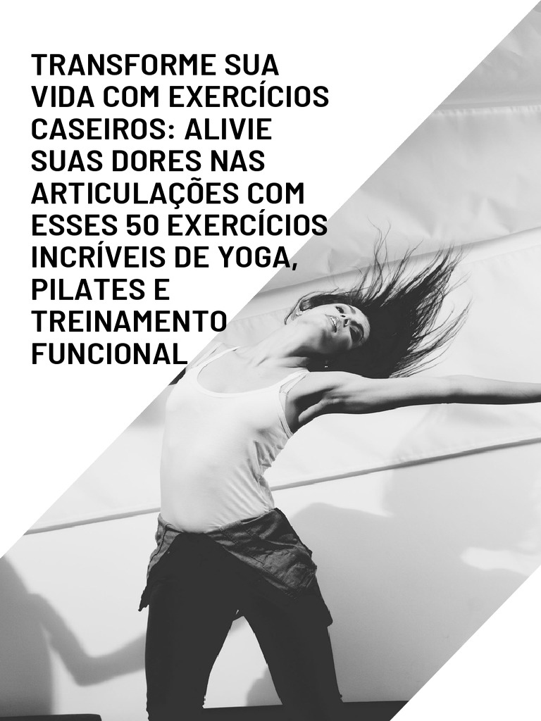 Transforme Sua Vida Com Exercícios Caseiros Alivie Suas Dores Nas ... Transforme Sua Vida Com Exercícios Caseiros Alivie Suas Dores Nas ...